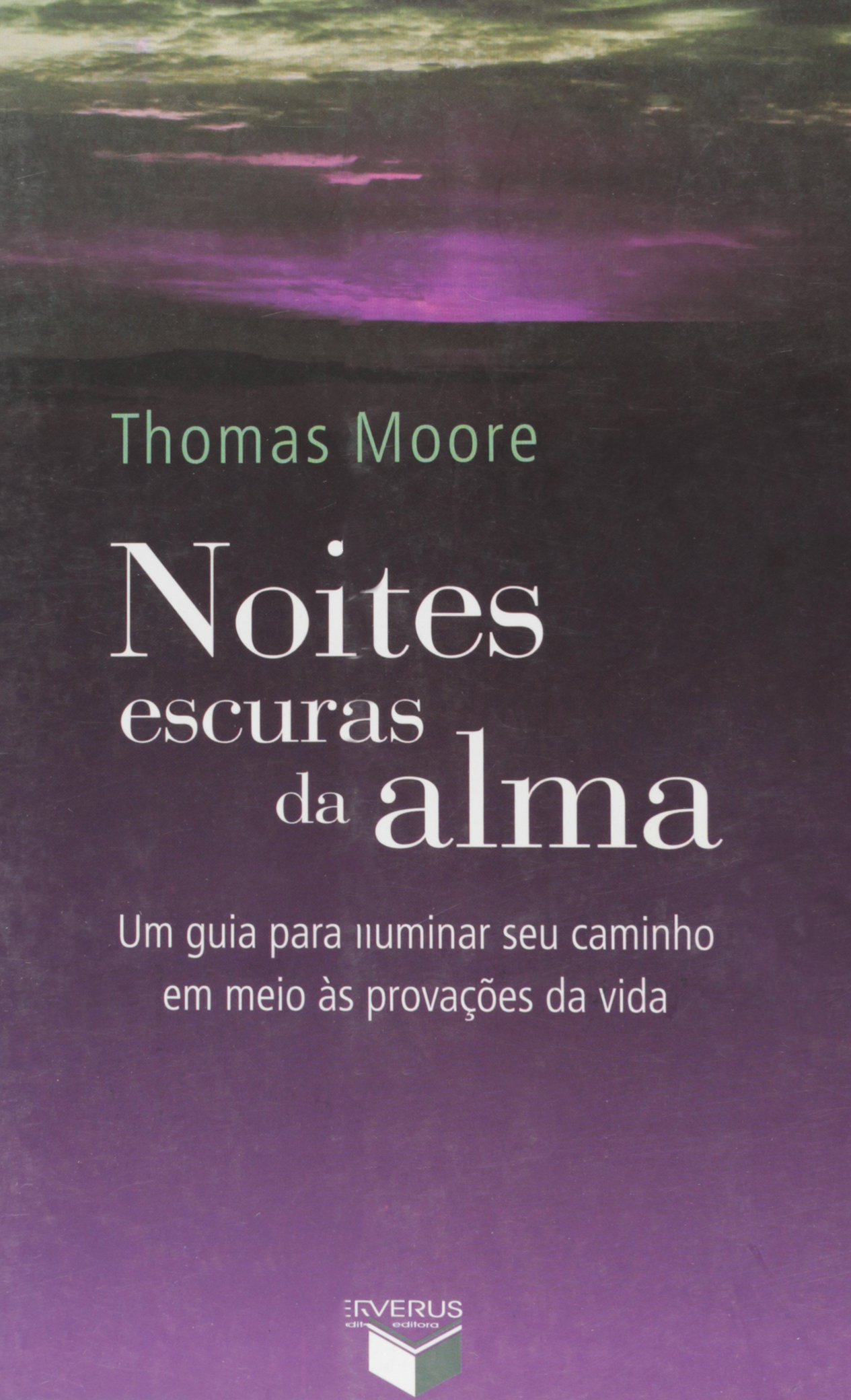 Noites Escuras Da Alma. Um Guia Para Iluminar Seu Caminho Em Meio Às ...