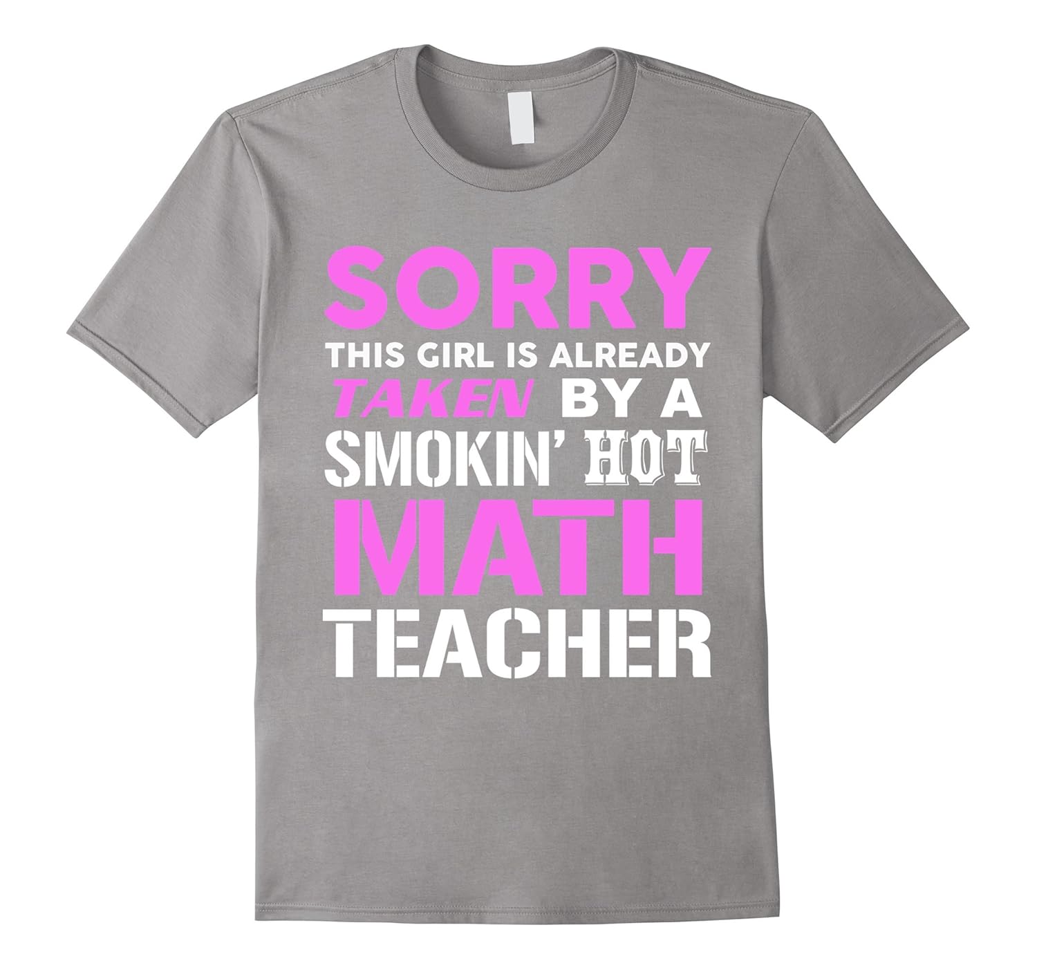 This Girl Taken By A Smokin Hot Math Teacher Wife T-Shirt-CL – Colamaga