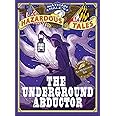 The Underground Abductor (Nathan Hale's Hazardous Tales #5): An ...