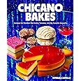 Chicano Bakes: Recipes for Mexican Pan Dulce, Tamales, and My Favorite ...