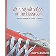 Amazon.com: Walking with God in the Classroom: Christian Approaches to ...