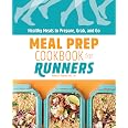 Meal Prep Cookbook for Runners: Healthy Meals to Prepare, Grab, and Go ...