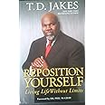 Reposition Yourself: Living Life Without Limits: Jakes, T.D ...