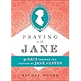 Praying with Jane: 31 Days through the Prayers of Jane Austen: Rachel ...