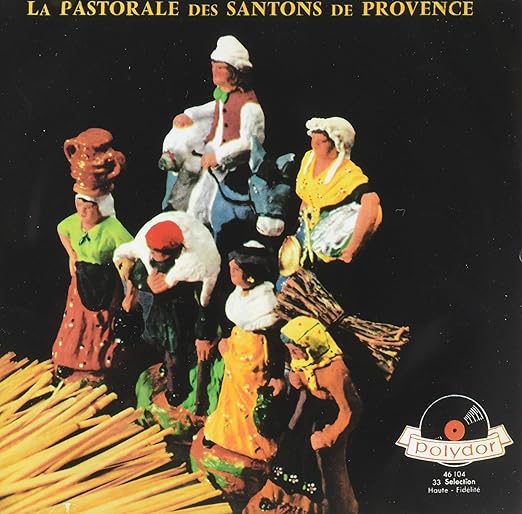 La Pastorale des santons de Provence: Interprètes divers, Raymond ...