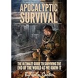Amazon.com: Apocalyptic Survival: The Ultimate Guide to Surviving the ...