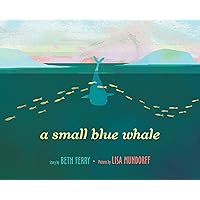A Small Blue Whale: Ferry, Beth, Mundorff, Lisa: 9781524713379: Amazon ...