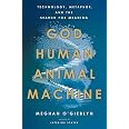 Amazon.com: God, Human, Animal, Machine: Technology, Metaphor, and the ...
