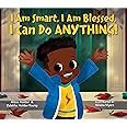 I Am Smart, I Am Blessed, I Can Do Anything!: Holder, Alissa, Holder ...