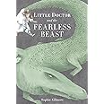 Little Doctor and the Fearless Beast: Gilmore, Sophie: 9781771473446 ...
