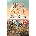 Amazon.com: Wrangling the Rancher: 9781335498557: Palmer, Diana: Books