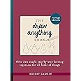 The Draw Anything Book: Over 200 Simple Step-by-Step Drawing Sequences ...