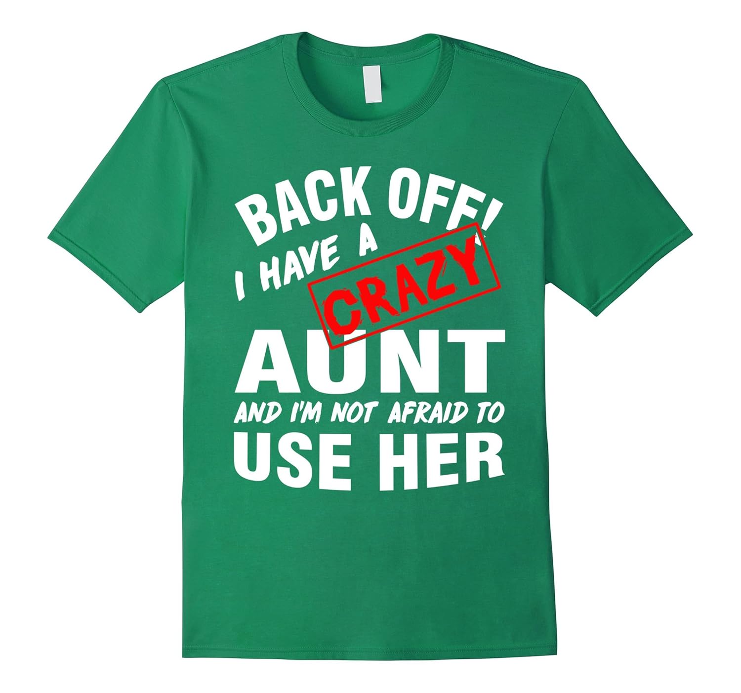 back off i have a crazy aunt, i’m not afraid to use her