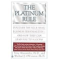 The Platinum Rule: Discover the Four Basic Business Personalities and ...