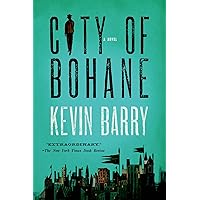 City of Bohane: A Novel: Barry, Kevin: 9781555976453: Amazon.com: Books