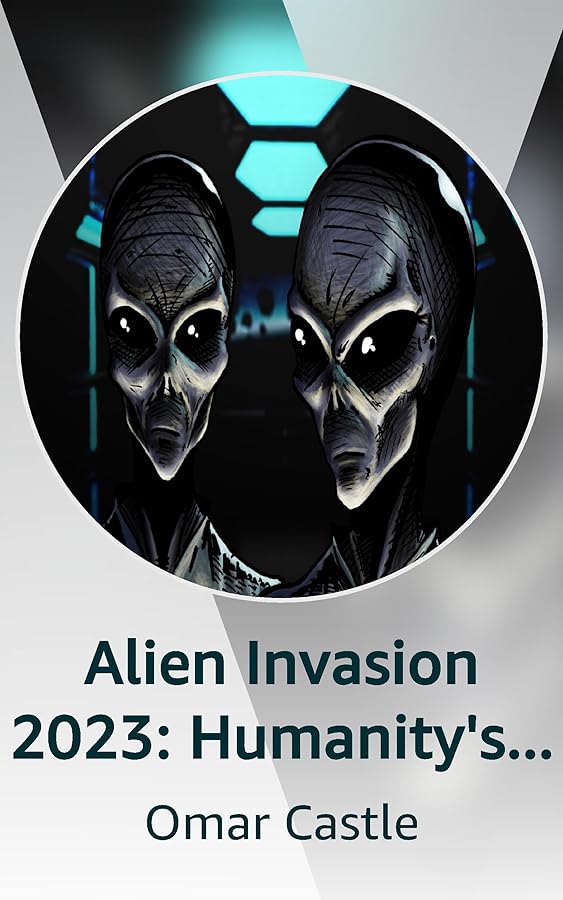Alien Invasion 2023: Humanity's Last Stand for Earth | Kindle Vella