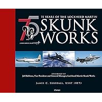 The Projects of Skunk Works: 75 Years of Lockheed Martin's Advanced ...