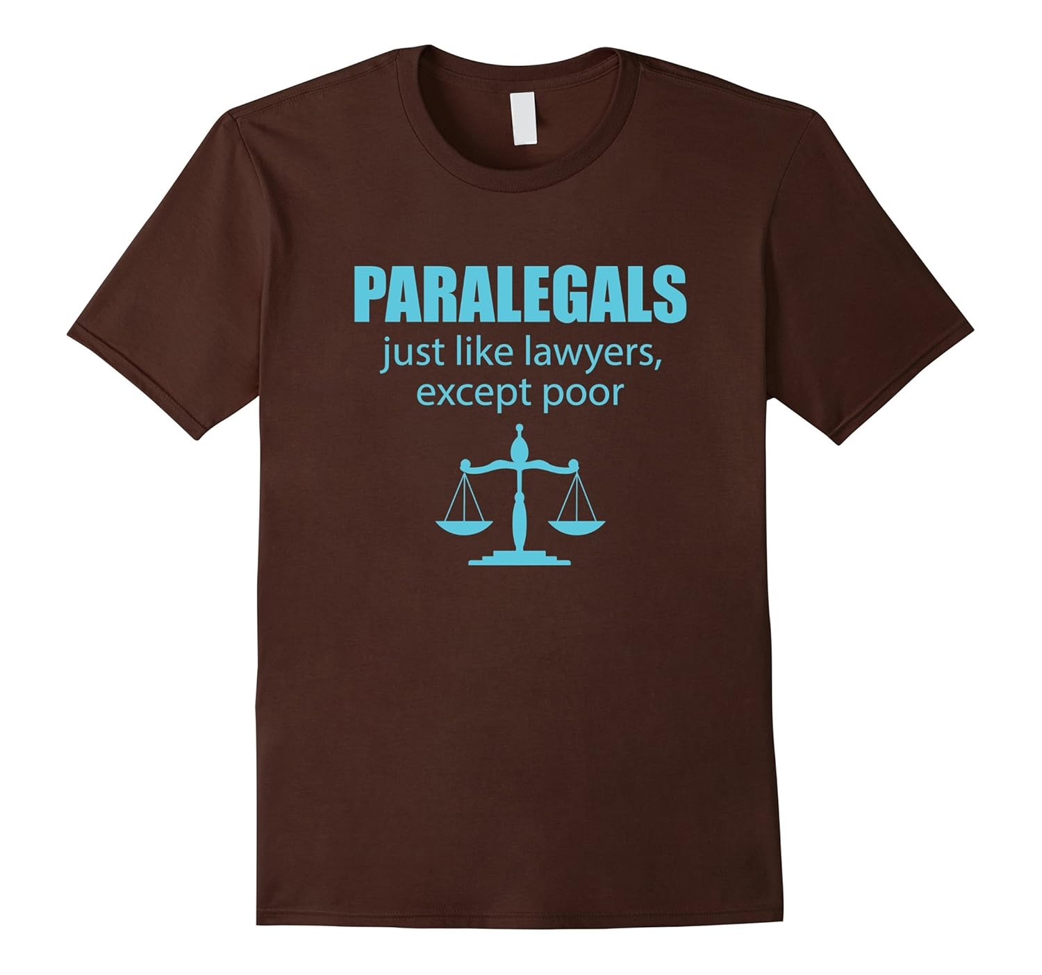 Funny Paralegal T-Shirt — Just Like Lawyers Except Poor-4LVS – 4loveshirt