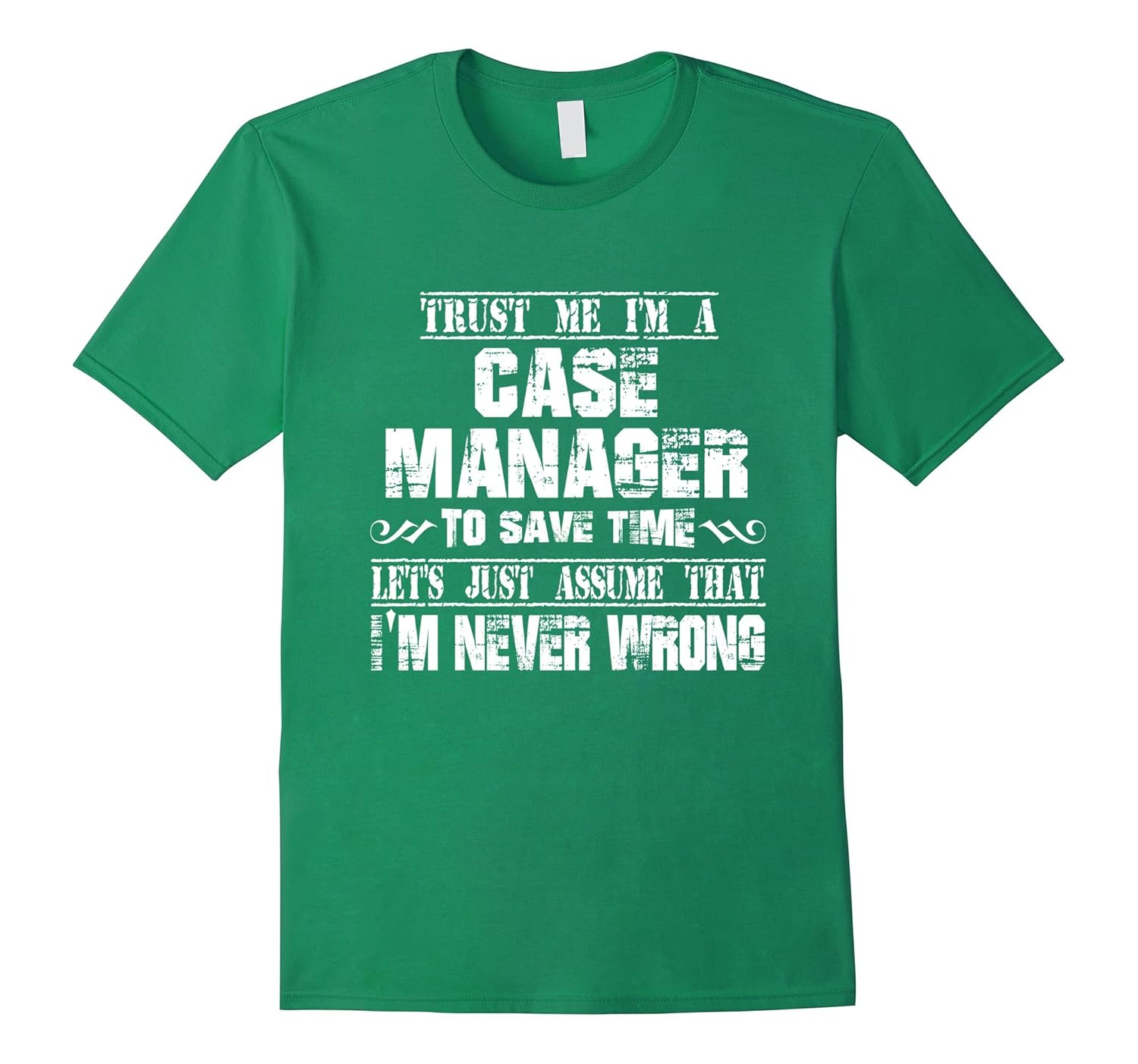 CASE MANAGER T-shirt I am never Wrong-TD – Teedep
