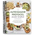 The Autoimmune Protocol Made Simple Cookbook: Start Healing Your Body ...
