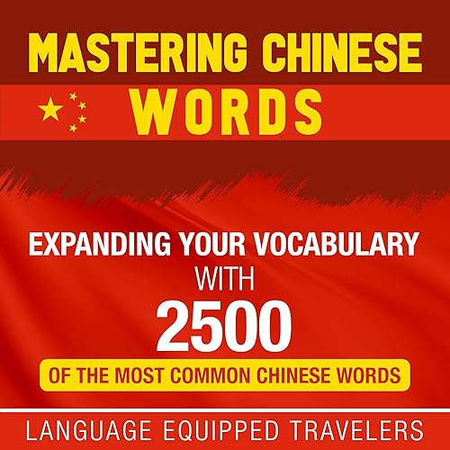 Mastering Chinese Words: Expanding Your Vocabulary with 2500 of the ...