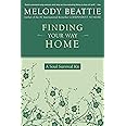Finding Your Way Home: A Soul Survival Kit: Beattie, Melody ...