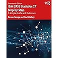IBM SPSS Statistics 27 Step by Step: A Simple Guide and Reference: George, Darren, Mallery, Paul ...