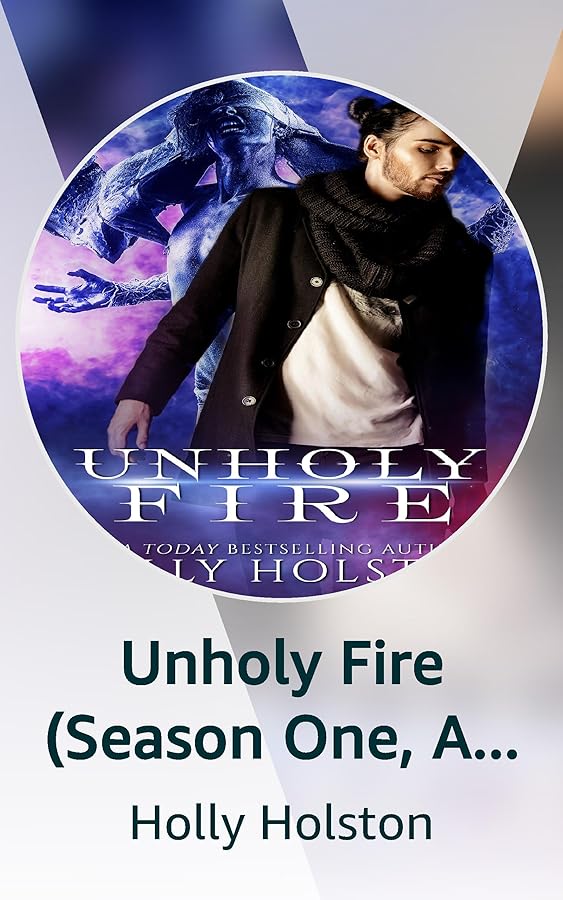 Unholy Fire (Season One, A MMM+ Paranormal) | Kindle Vella
