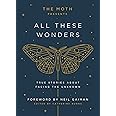 The Moth Presents All These Wonders:... by Burns, Catherine