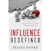 Influence Redefined: Be the Leader You Were Meant to Be, Monday to ...