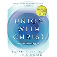 Union with Christ: The Way to Know and Enjoy God: Wilbourne, Rankin ...
