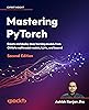 Mastering PyTorch: Create and deploy deep learning models from CNNs to multimodal models, LLMs ...