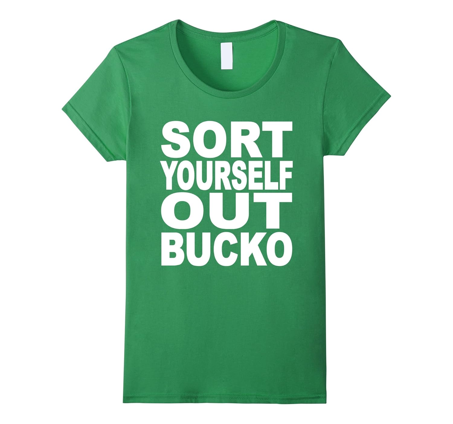 Sort Yourself Out Bucko T-Shirt-4LVS
