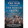 Amazon.com: The War That Made the Roman Empire: Antony, Cleopatra, and Octavian at Actium ...