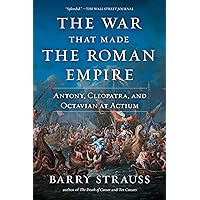Amazon.com: The War That Made the Roman Empire: Antony, Cleopatra, and Octavian at Actium ...