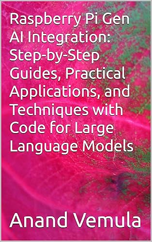 Raspberry Pi Gen AI Integration: Step-by-Step Guides, Practical ...