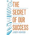 The Secret of Our Success: How Culture Is Driving Human Evolution ...