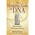 The Hermetic Code in DNA: The Sacred Principles in the Ordering of the ...