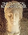 Amazon.com: The Classical Roman Reader: New Encounters with Ancient ...