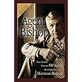 Agent Bishop: True Stories from an FBI Agent Moonlighting as a Mormon ...