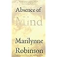 Absence of Mind: The Dispelling of Inwardness from the Modern Myth of ...