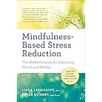 Mindfulness-Based Stress Reduction: The MBSR Program for Enhancing ...