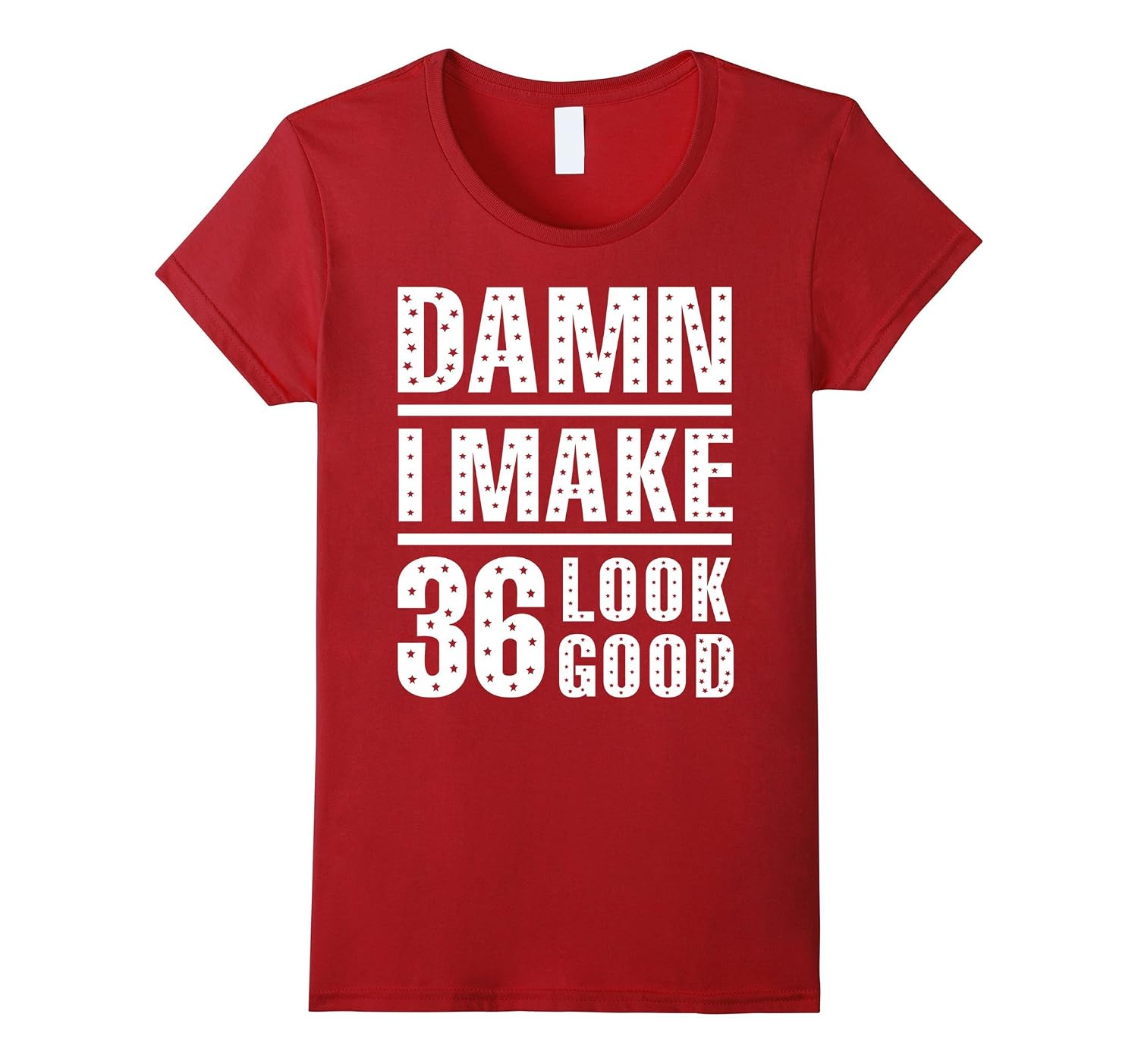 Damn I Make 36 Look Good 36th Birthday T-Shirt-4LVS