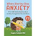 When Harley Has Anxiety: A Fun CBT Skills Activity Book to Help Manage ...