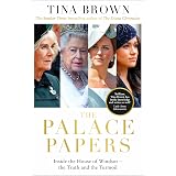 The Palace Papers: Inside the House of Windsor--the Truth and the ...