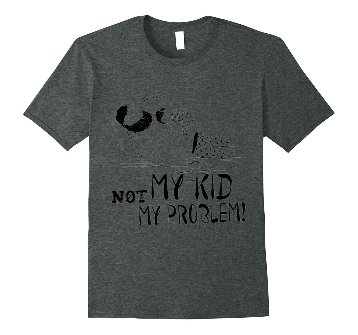 Family – Not My Kid Not My Problem T-Shirt-Vaci – Vaciuk