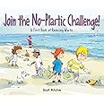 Join the No-Plastic Challenge!: A First Book of Reducing Waste ...