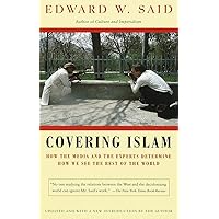 Covering Islam: How the Media and the Experts Determine How We See the ...