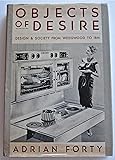 Objects of Desire: Design and Society Since 1750: Adrian Forty ...