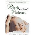 Birth without Violence: Leboyer M.D., Frédérick: 9781594772979: Amazon ...